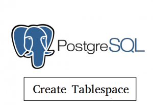 Tạo mới (Create) Tablespace trong PostgreSQL - VinaScript