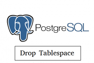 Xóa (Drop) Tablespace trong PostgreSQL - VinaScript